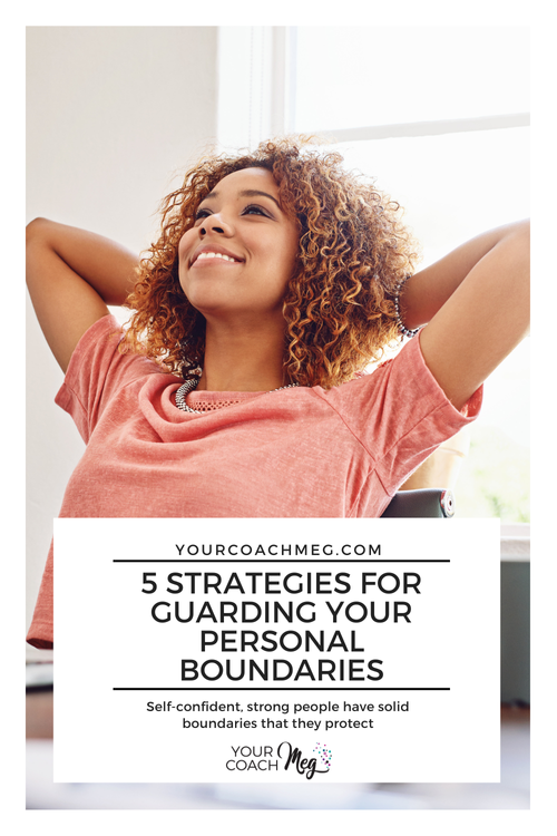 5 Strategies for Guarding Your Personal Boundaries — Your Coach Meg