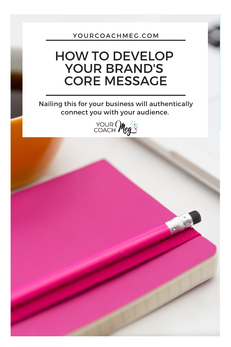 HOW TO DEVELOP YOUR BRAND'S CORE MESSAGE TO AUTHENTICALLY CONNECT WITH ...