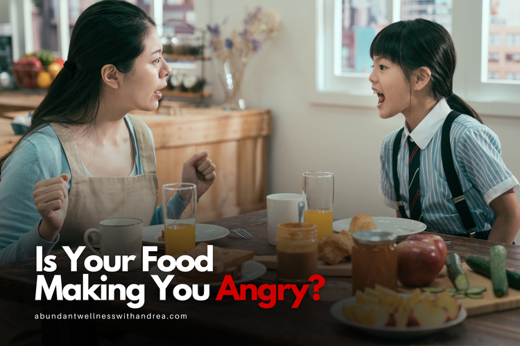 Does Your Food Make You Angry? — Abundant Wellness with Andrea