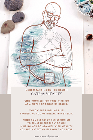 Exploring Human Design: Gate 58, The Gate of Vitality — Jahje Ives