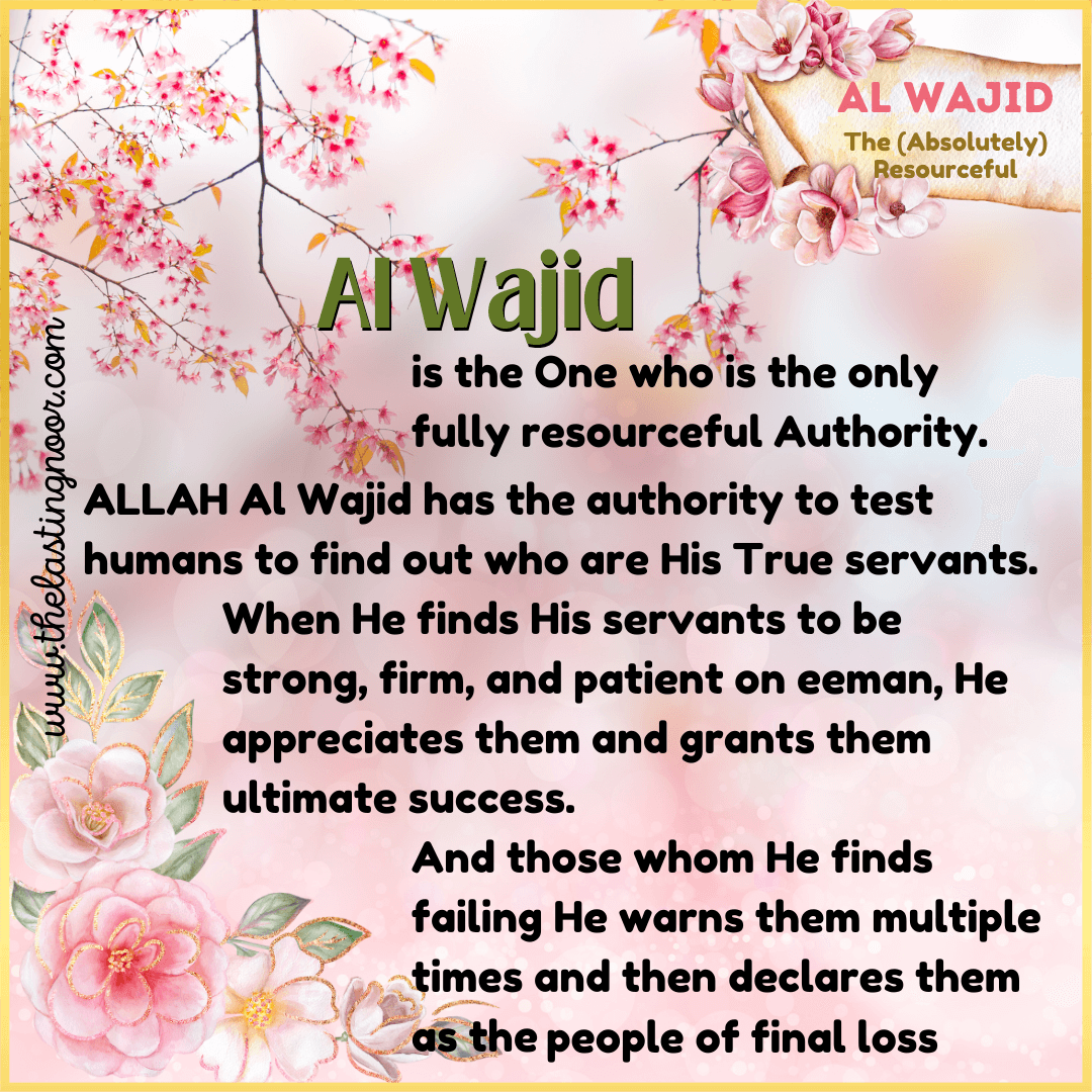 Al Wajid - The (Absolutely) Resourceful — The Lasting Noor