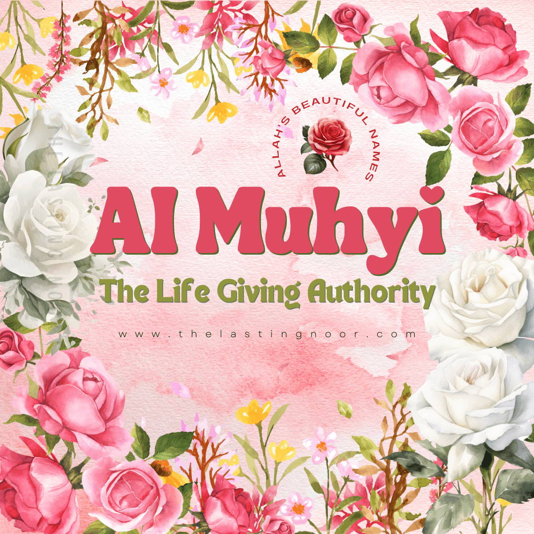 Al Muhyi - The Life Giving Authority — The Lasting Noor