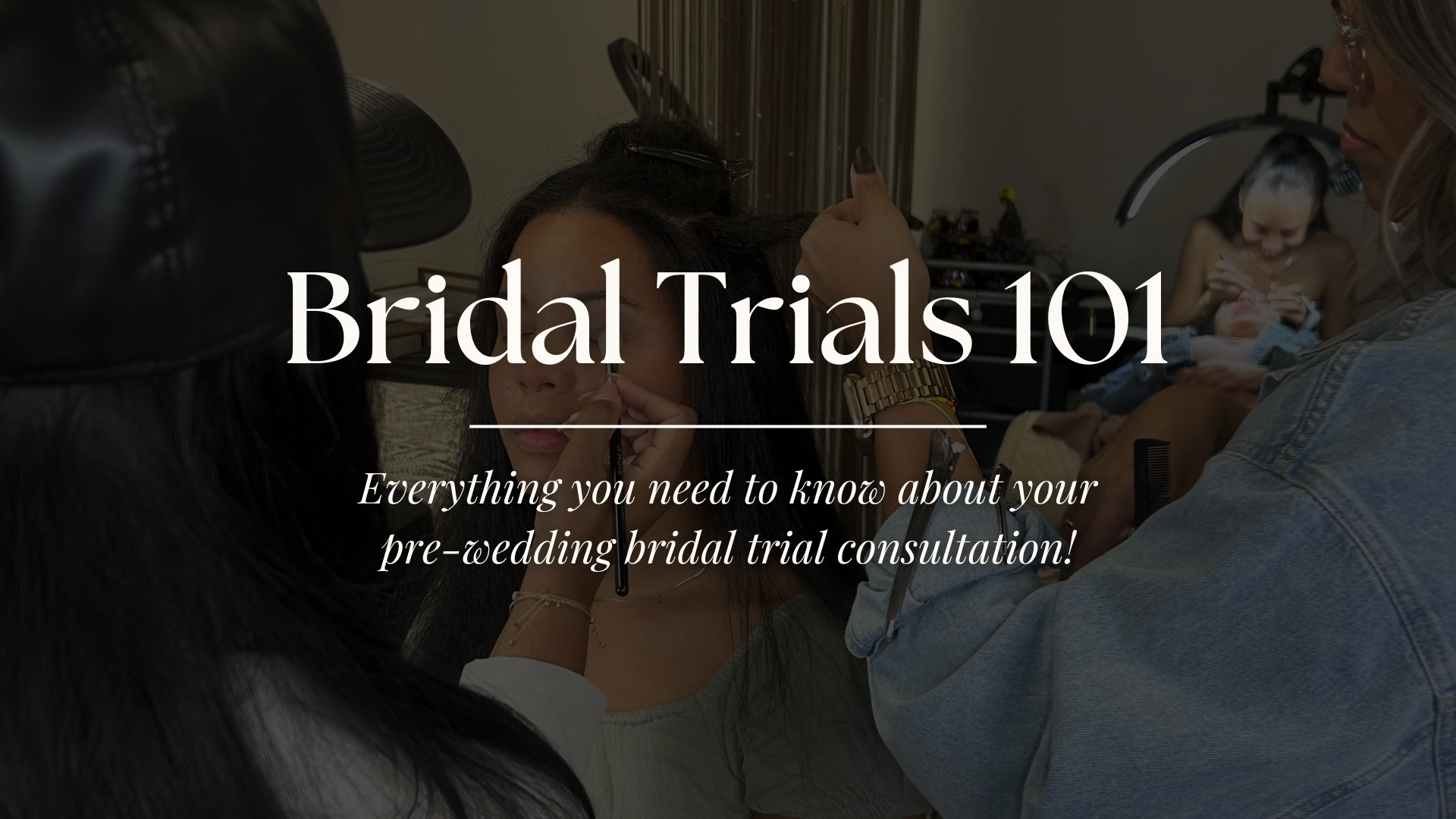 Bridal Trials 101: Everything you need to know about your pre-wedding ...
