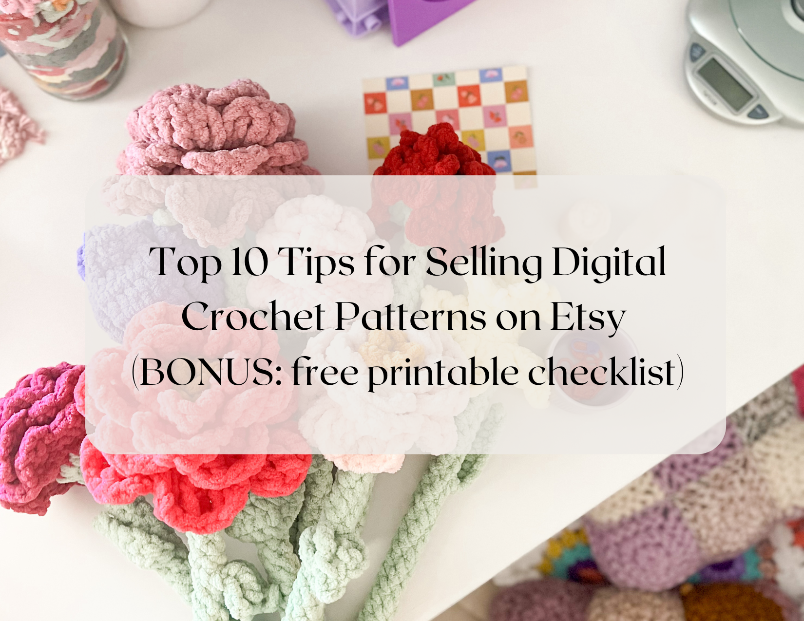 Top 10 Tips for Selling Digital Crochet Patterns on Etsy — Junebug & James
