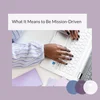 What It Means to Be Mission-Driven — Penney Leadership