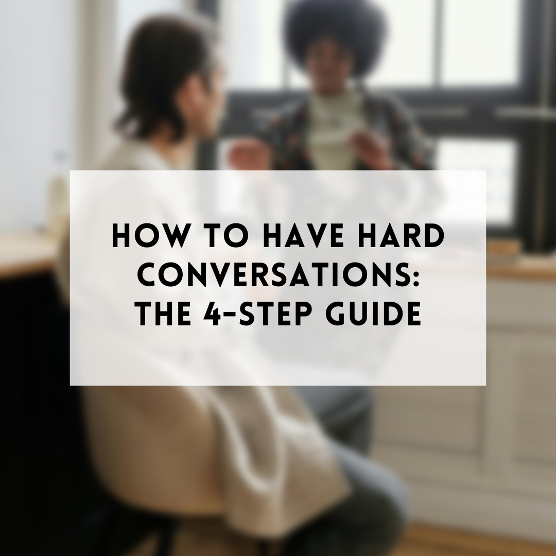 How to have hard conversations: The 4-step guide — Jackie Colburn