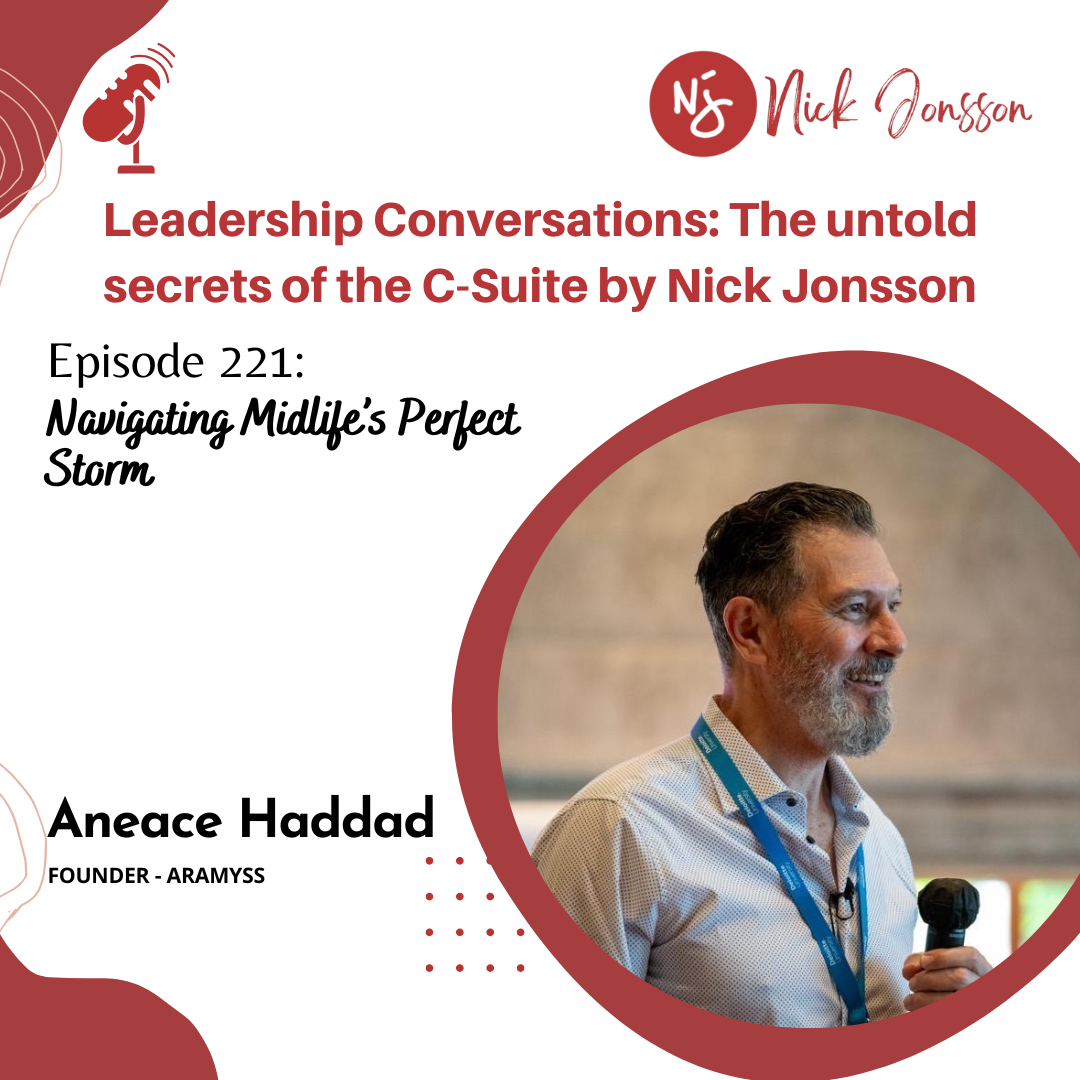 Episode 221: Aneace Haddad- Navigating Midlife’s Perfect Storm