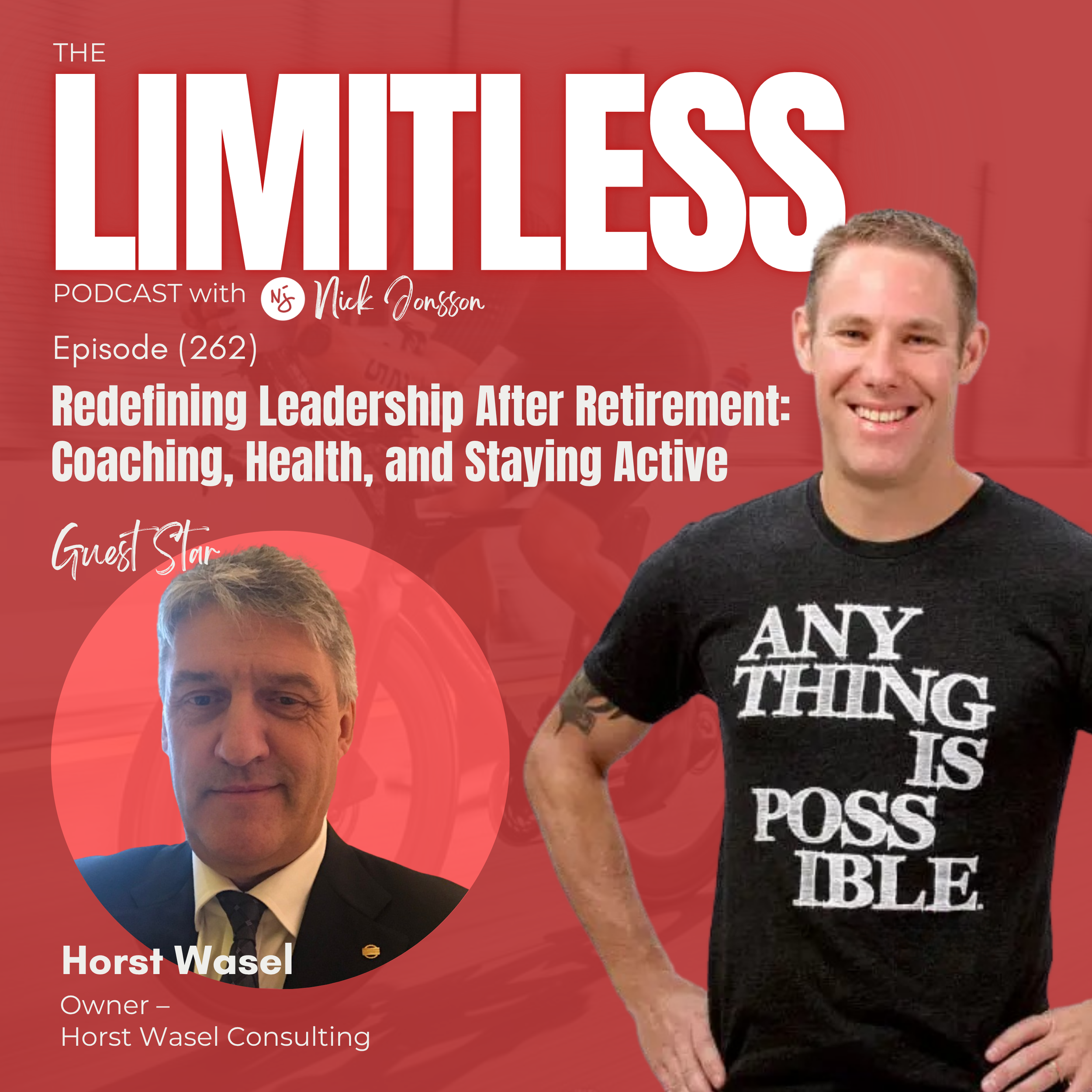 Episode 262: Horst Wasel - Redefining Leadership After Retirement: Coaching, Health, and Staying ...