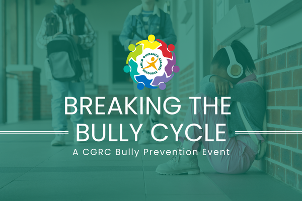 Breaking the Bully Cycle: A CGRC Bully Prevention Event — Child ...