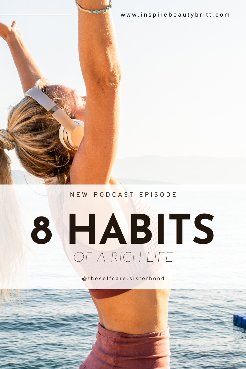8 not-so-secret HABITS to LIVING a RICH LIFE — The Self Care Sisterhood ...