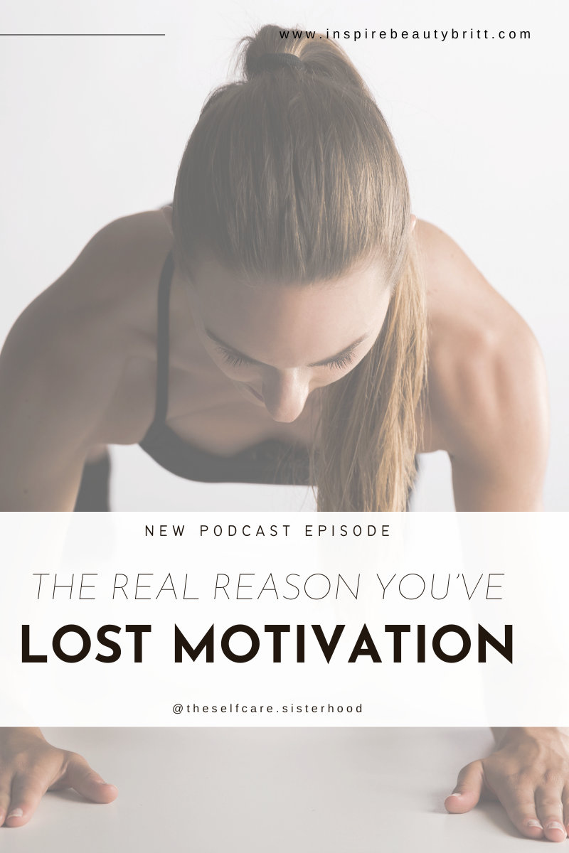 The REAL REASON you’ve lost motivation — The Self Care Sisterhood - by ...