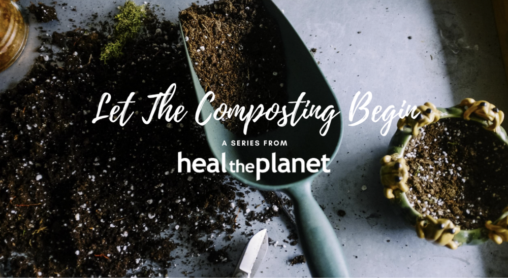 COMPOSTING AT HOME — HEAL THE PLANET