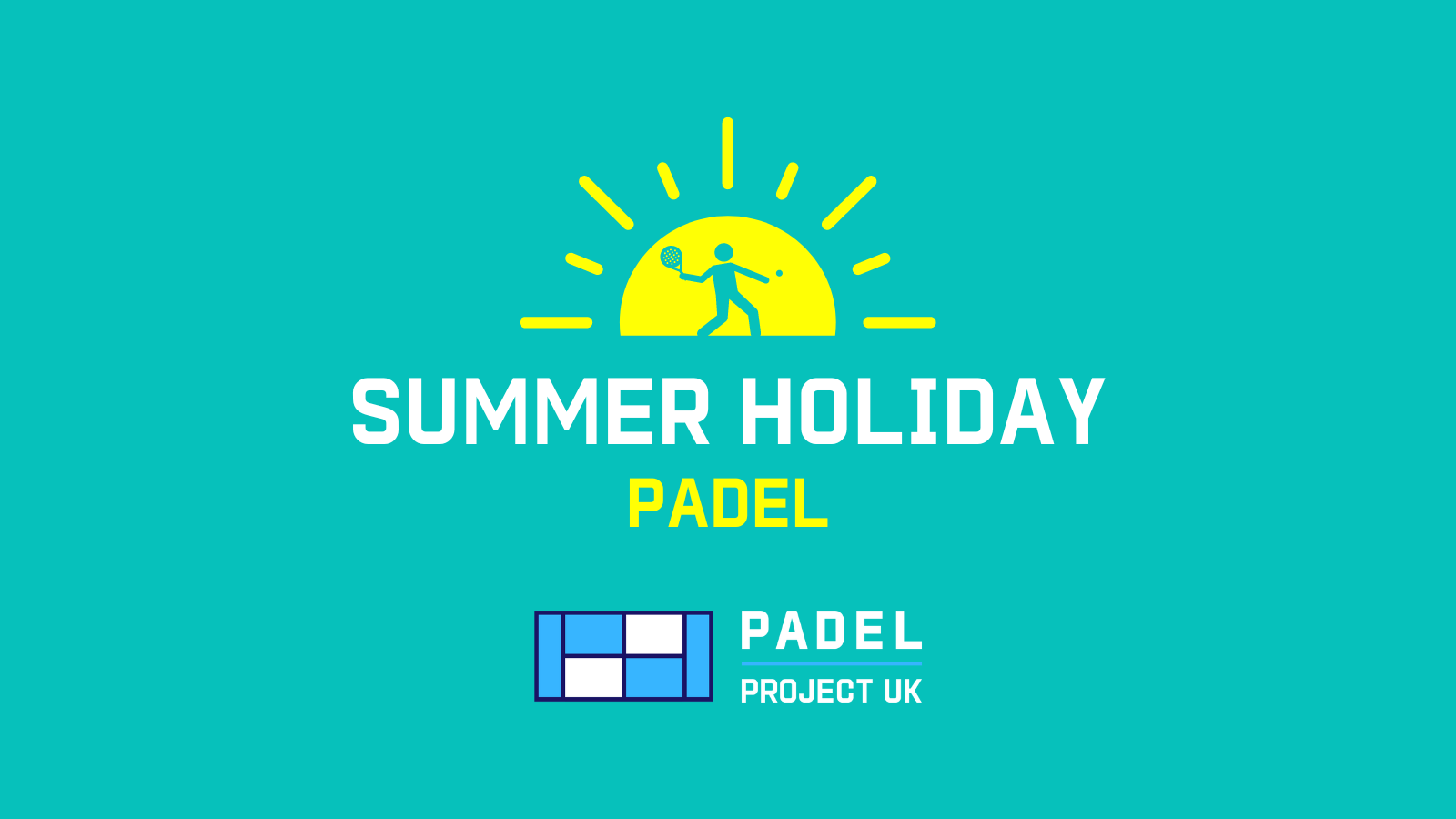 Summer Holiday Padel — Padel Project UK