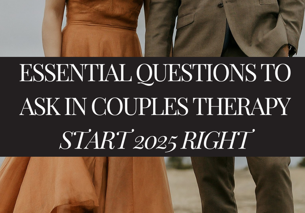 Essential Questions to Ask in Couples Therapy: Starting 2025 with ...