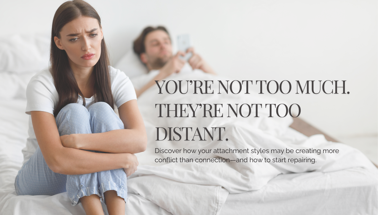 You’re Not Too Needy—and They’re Not Too Distant: You Just Have an ...