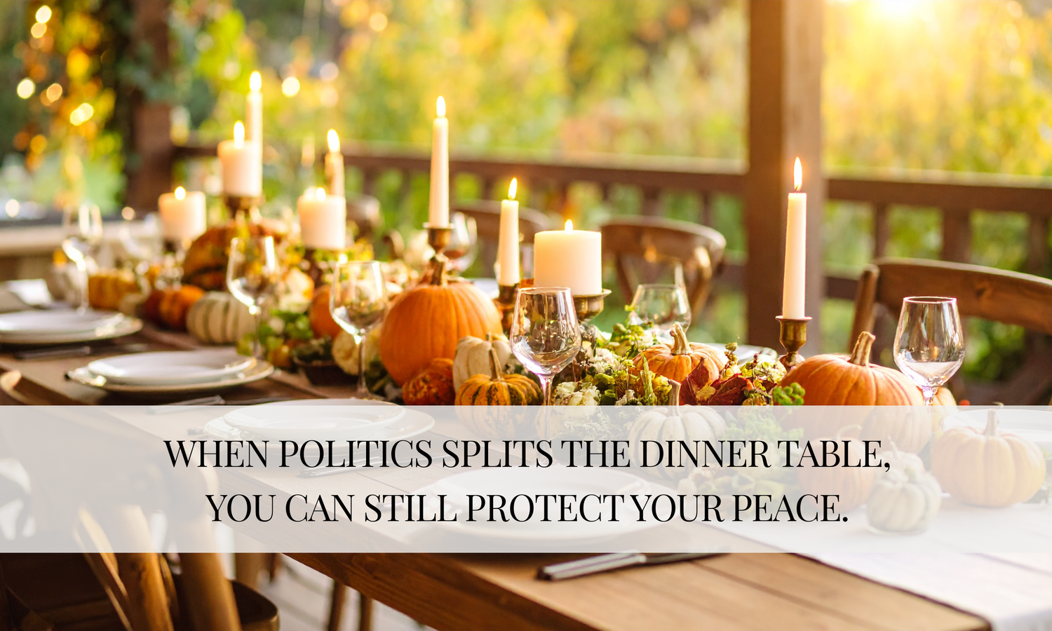 When Politics Splits the Dinner Table: How to Stay Grounded During the ...