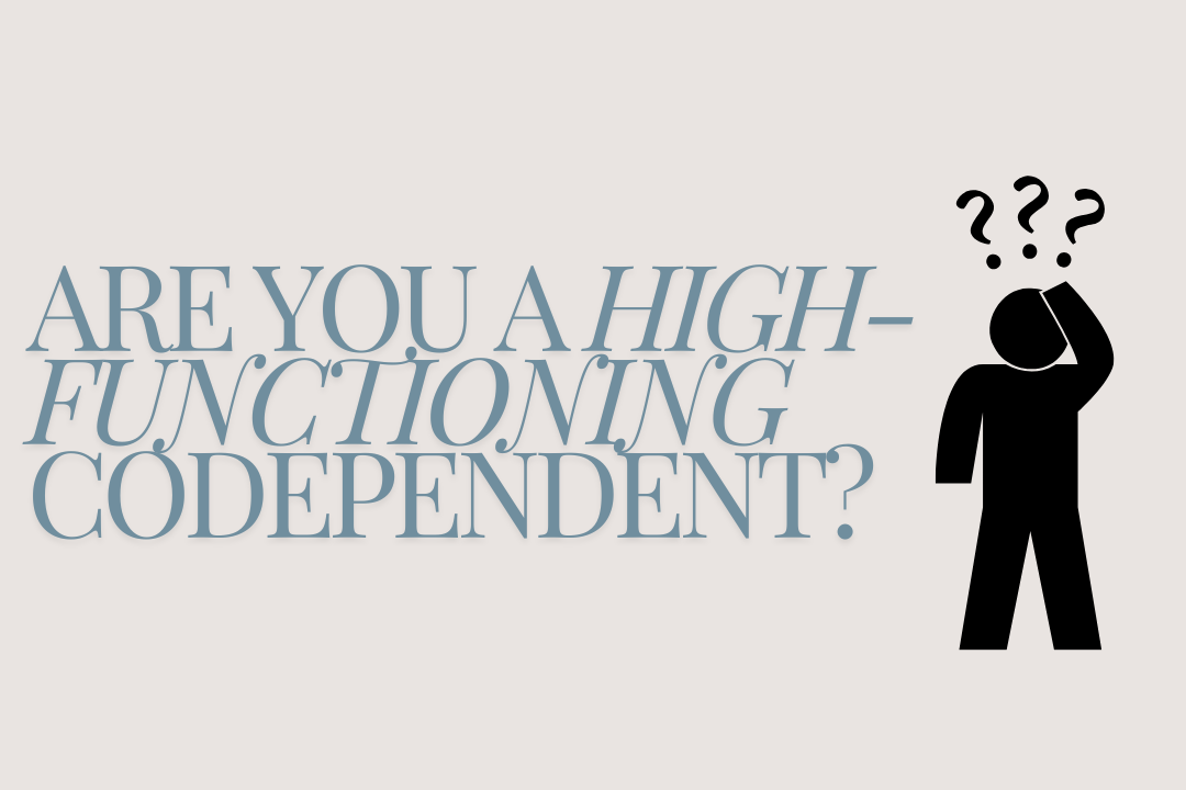 The Hidden Struggles of High-Functioning Codependency: How Success Can ...