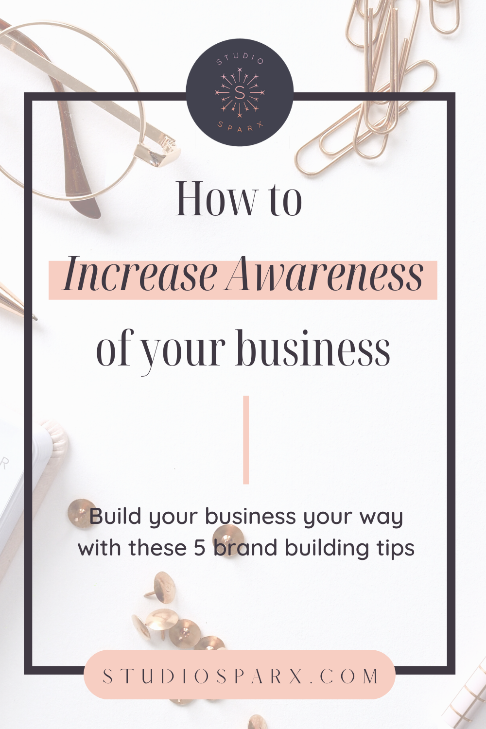 How to Increase Awareness of a Brand — Studio Sparx