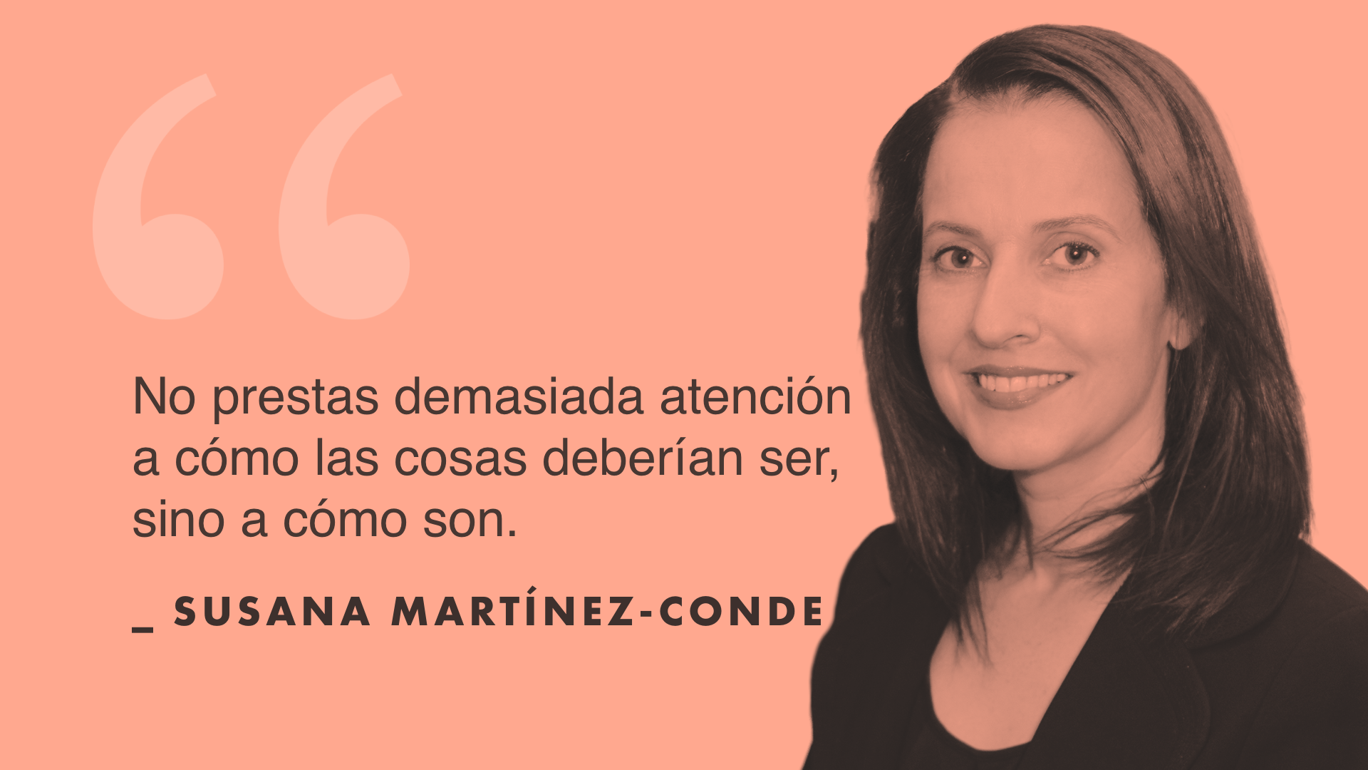 Susana Martínez Conde Sobre Cómo Entender Y Sacar Más Partido A Tu
