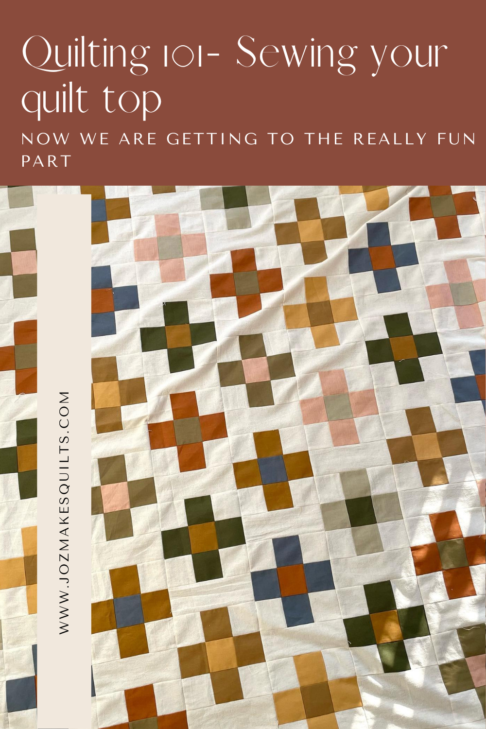 Quilting 101- Lesson 5- Sewing your quilt top — Joz Makes Quilts