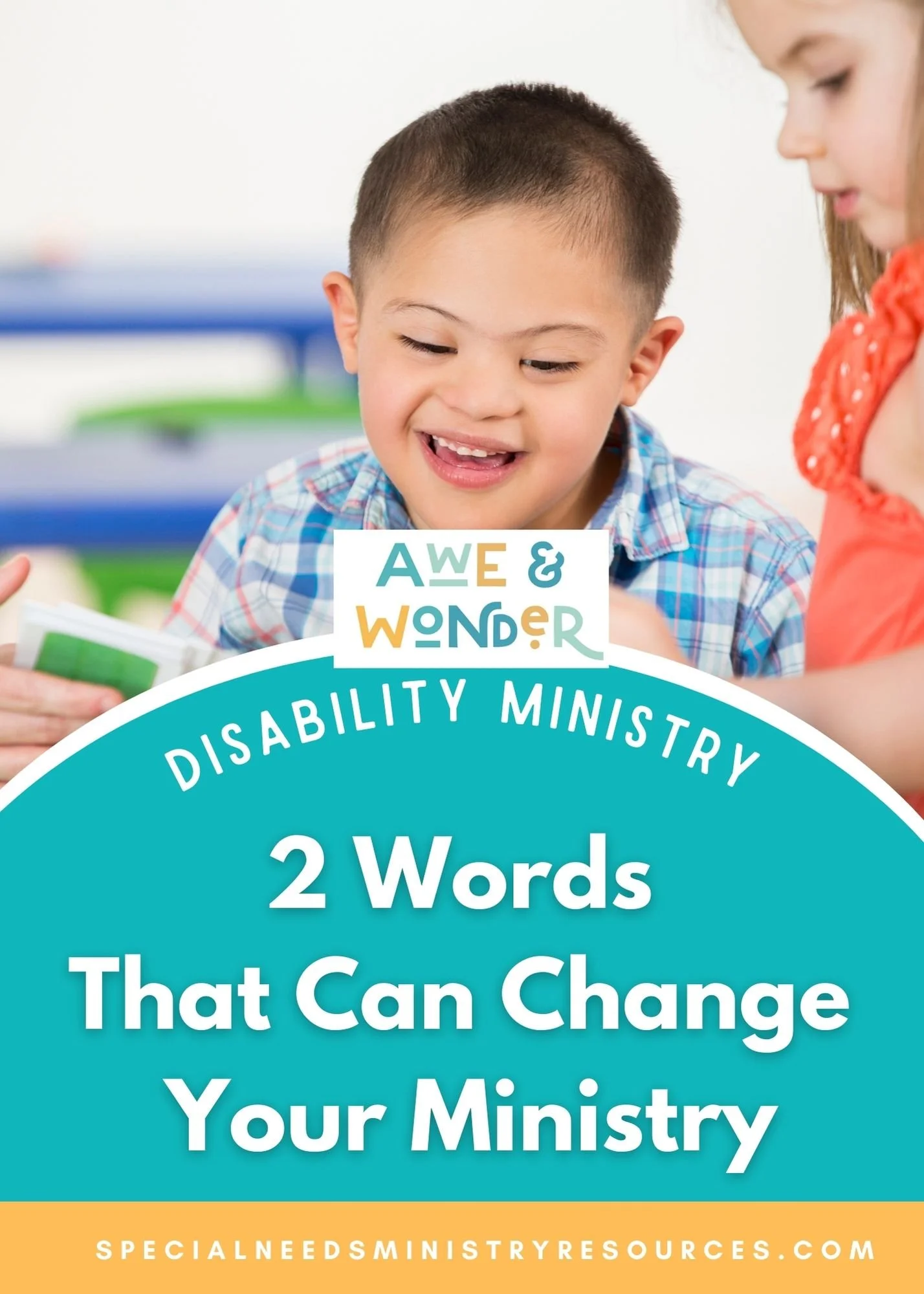 2 Words That Can Change Your Ministry — Awe & Wonder | Special Needs ...