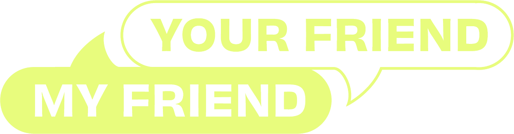 Your Friend, My Friend