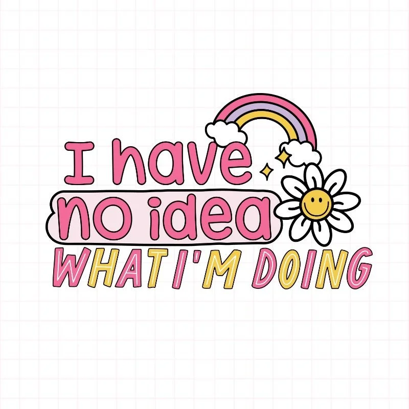 I Have No Idea What I'm Doing SVG PNG Design — SVG Society | Shop Cute ...