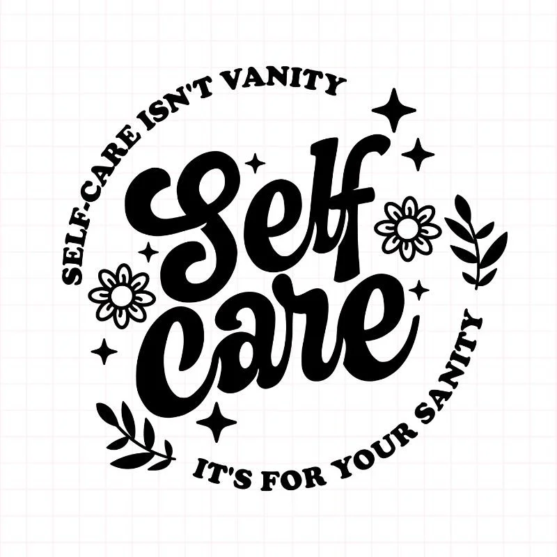 Self Care Isn't For Vanity It's For Your Sanity SVG PNG Design — SVG ...