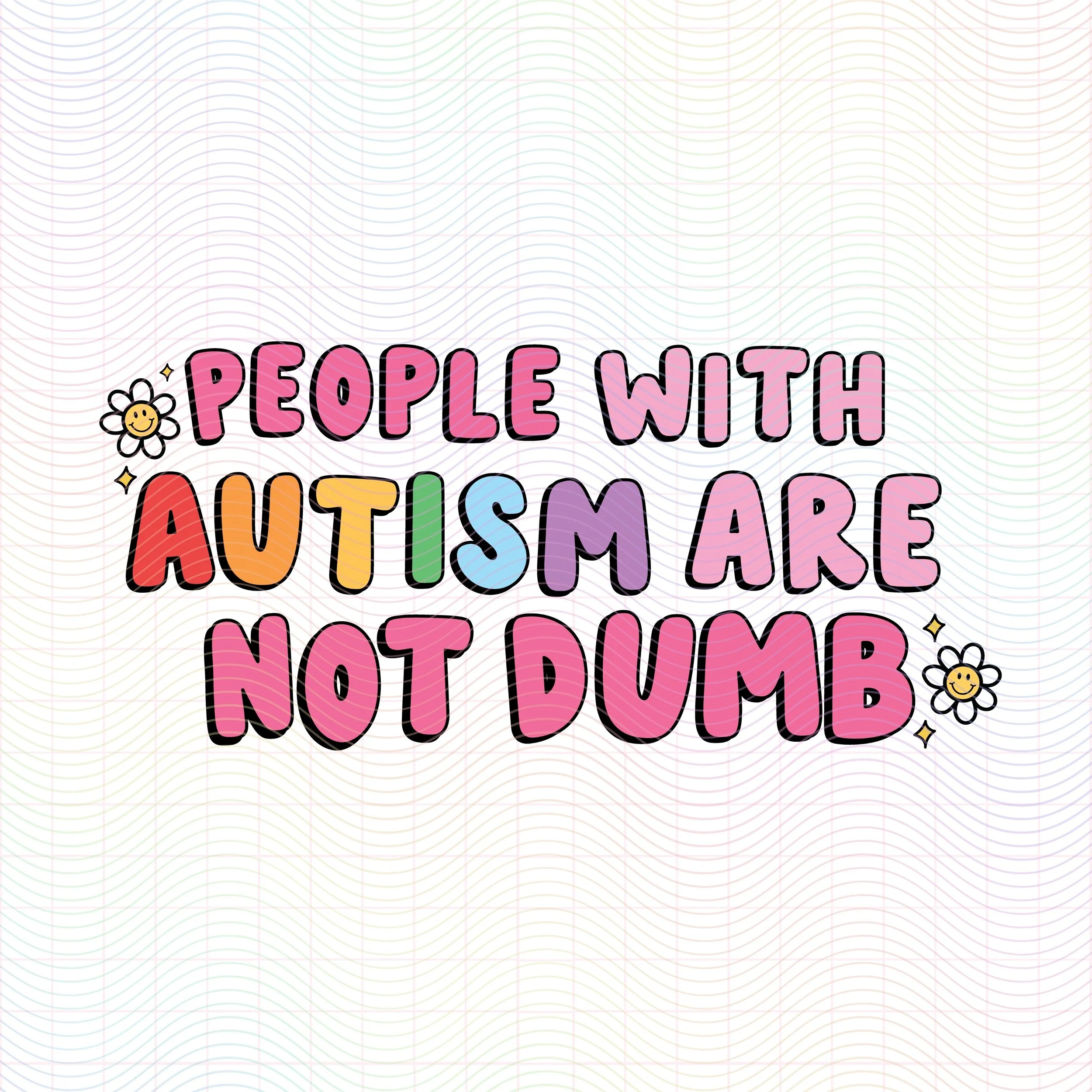 People With Autism Are Not Dumb (SVG & PNG) — SVG Society | Shop Cute ...