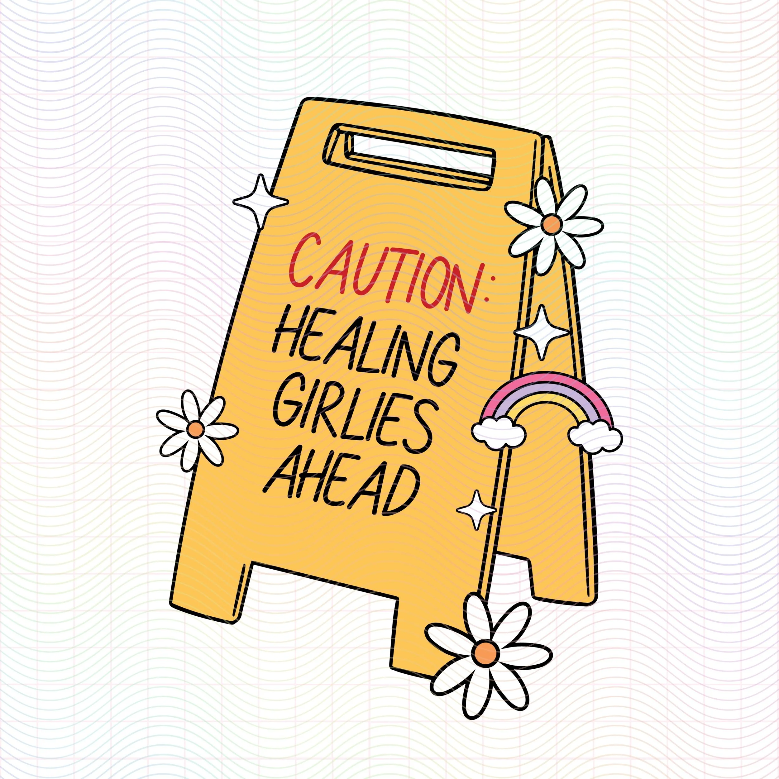 Caution Healing Girlies Ahead (SVG & PNG) — SVG Society | Shop Cute ...