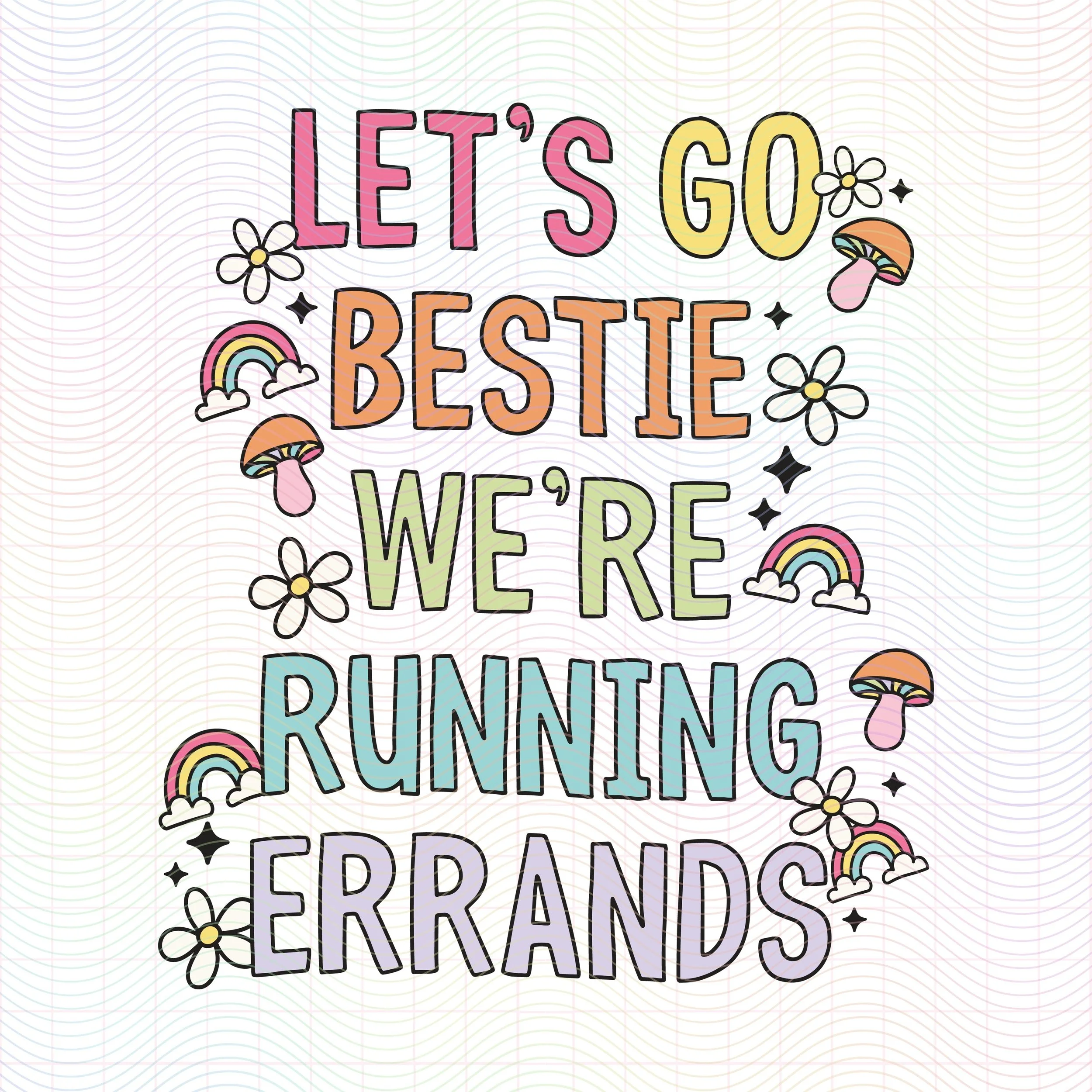 Let's Go Bestie Were Running Errands (SVG & PNG) — SVG Society | Shop ...