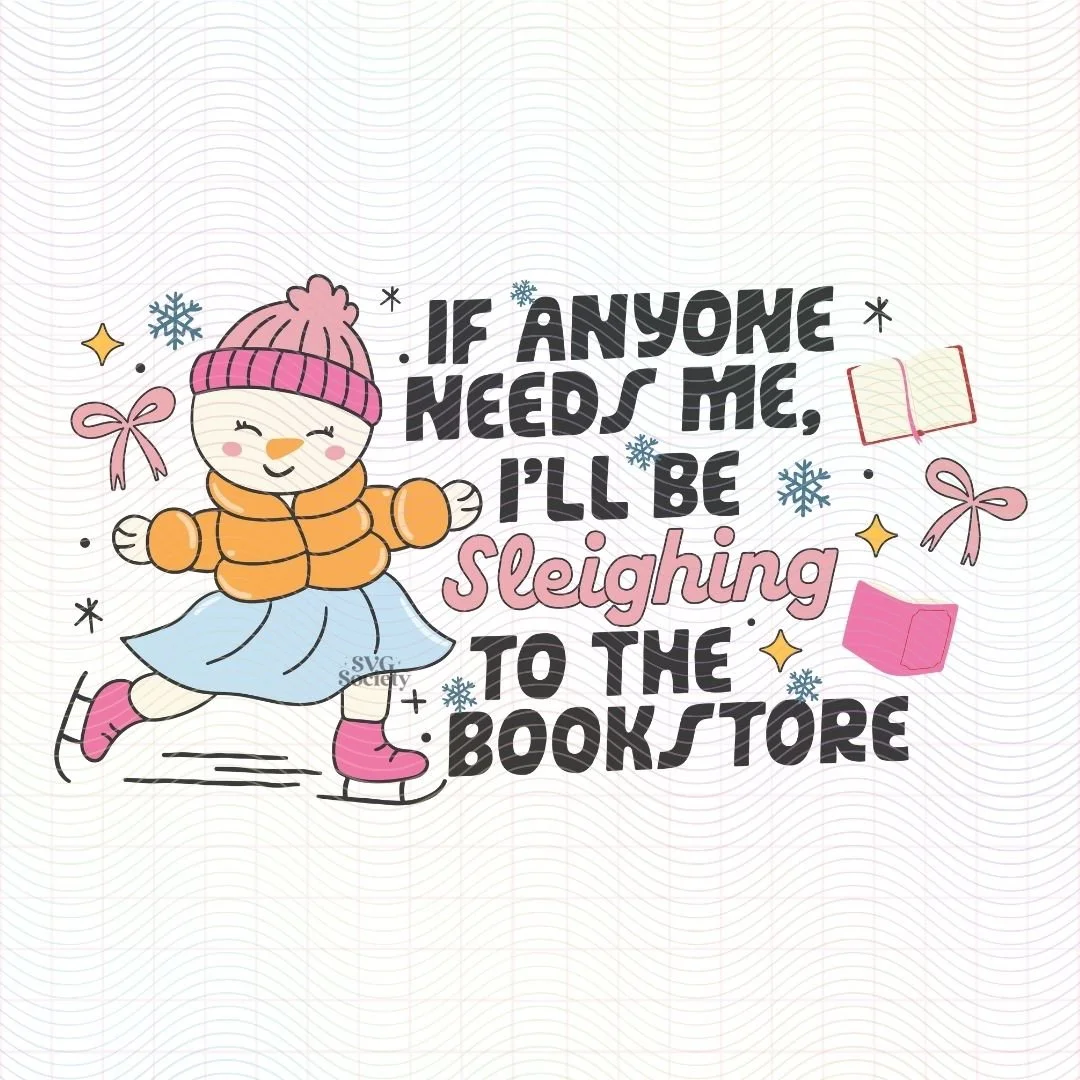 If Anyone Needs Me I'll Be Sleighing To The Bookstore (SVG & PNG) — SVG ...