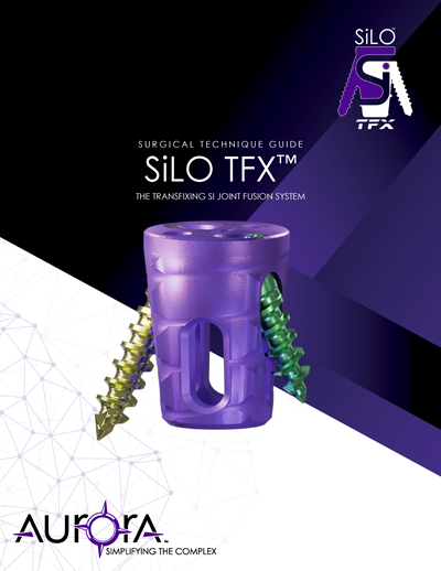 SiLO TFX™ Surgical Technique Guide — Aurora - Simplifying The Complex