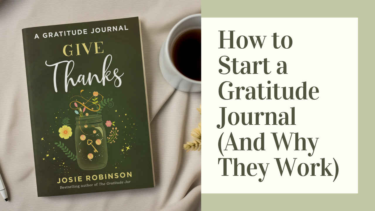Make Every Day Count: Why You Should Start a Gratitude Journal and How ...