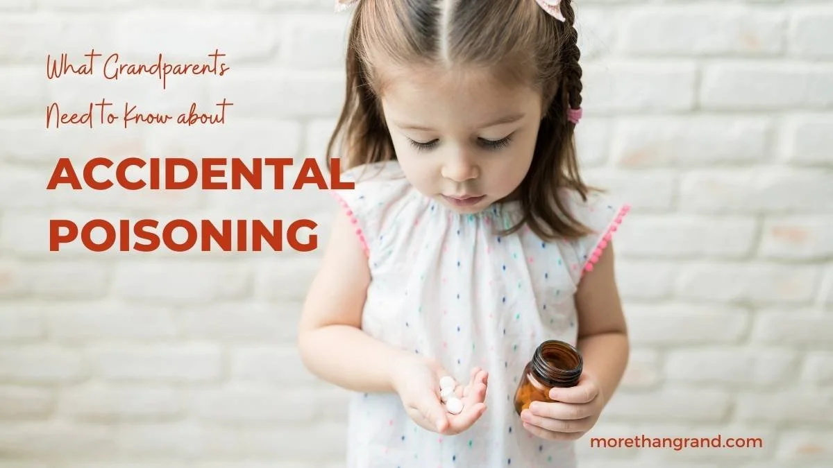 What Grandparents Need to Know About Accidental Poisoning — More Than Grand