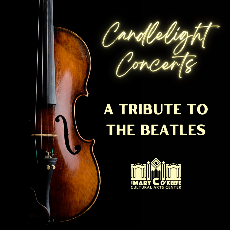 Candlelight Concerts: A Tribute to The Beatles — The Mary C. O'Keefe ...