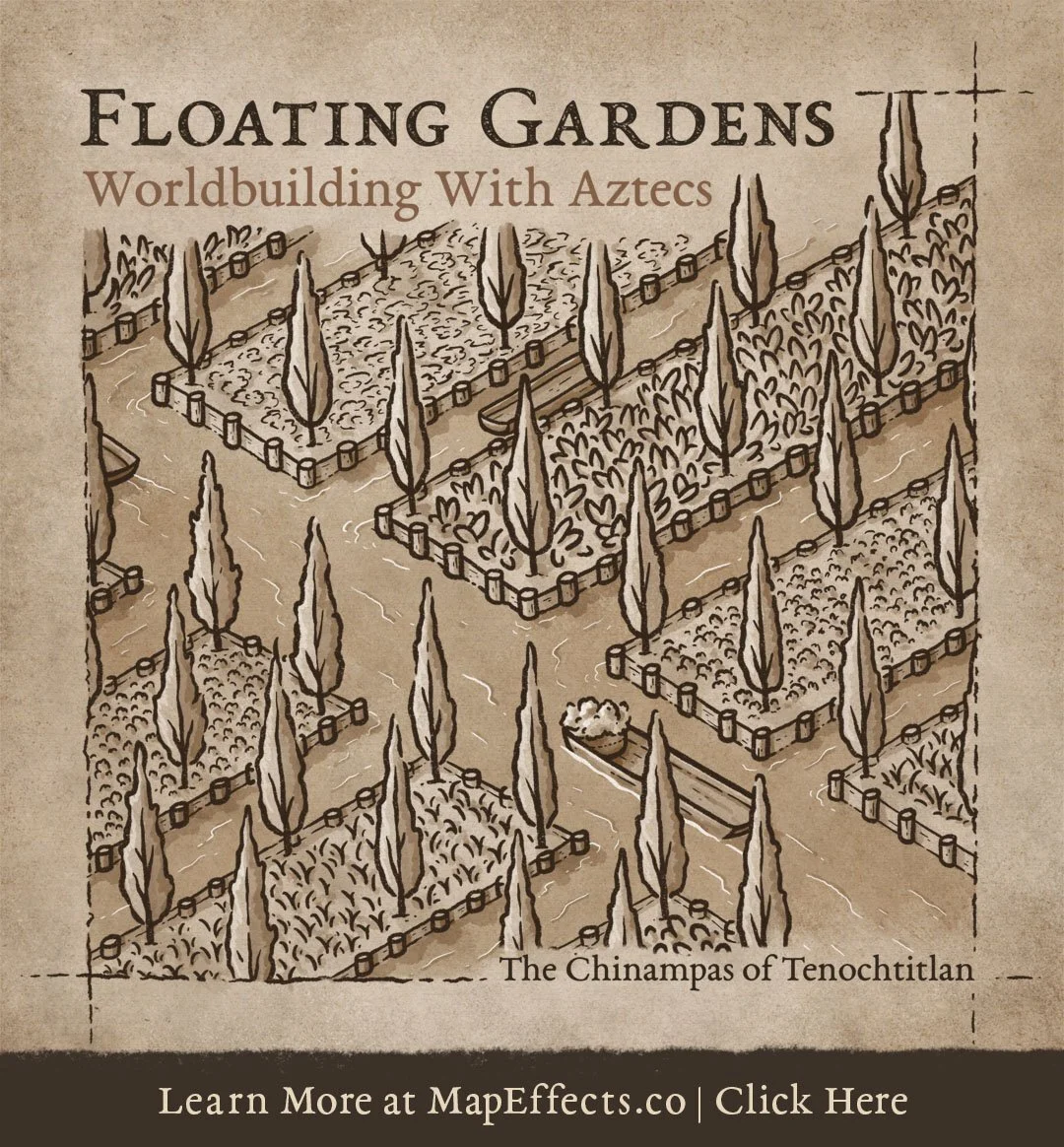 Floating Gardens - Worldbuilding with Aztecs — Map Effects
