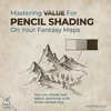 Mastering Value for Pencil Shading Your Fantasy Maps — Map Effects