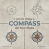 How to Draw a Compass On Your Fantasy Maps — Map Effects