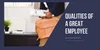 9 Primary Qualities Of A Good Employee In 2025 — Turbo Transitions