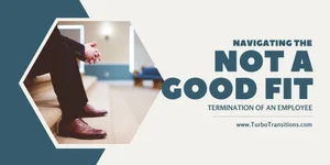 Navigating the "Not a Good Fit" Termination: Guide for Employers ...