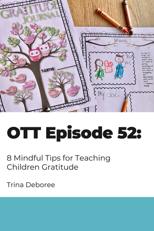 OTT 52: 8 Mindful Tips for Teaching Children Gratitude — Trina Deboree ...