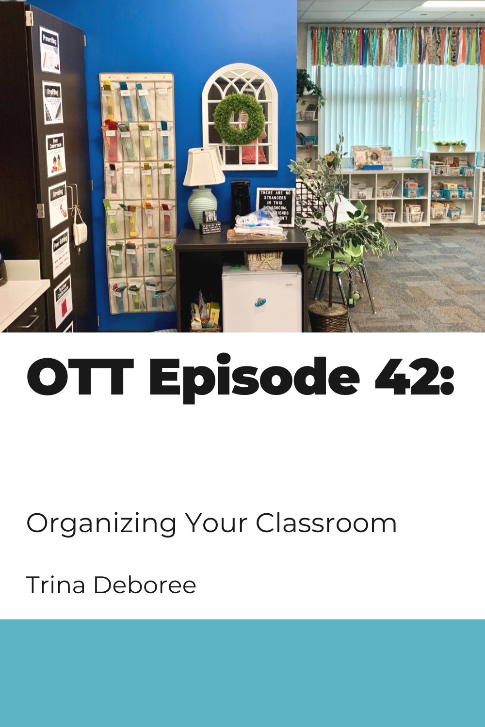 OTT 42: Organizing Your Classroom — Trina Deboree Teaching and Learning