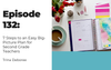 OTT 132: 7 Steps to an Easy Big-Picture Plan for Second Grade Teachers ...