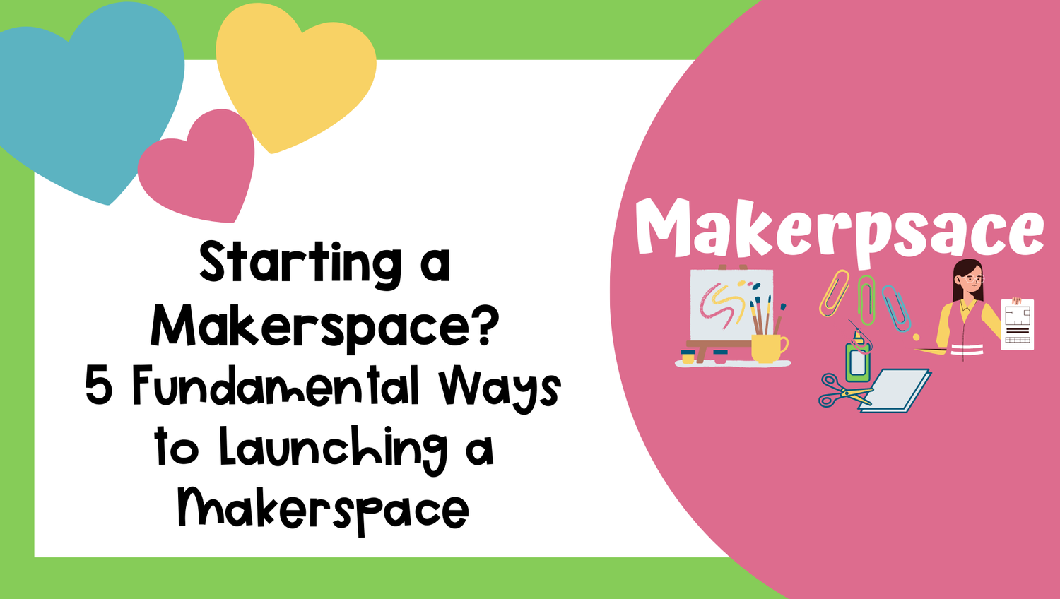 Starting a Makerspace? 5 Fundamental Ways to Launching a Makerspace ...
