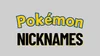 531 Ultimate Pokémon Nicknames (Categorized By Creature Type)