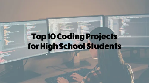 Top 10 Coding Projects for High School Students — Inspirit AI