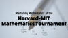 Mastering Mathematics at the Harvard-MIT Mathematics Tournament (HMMT ...