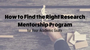 How to Find the Right Research Mentorship Program for Your Academic ...