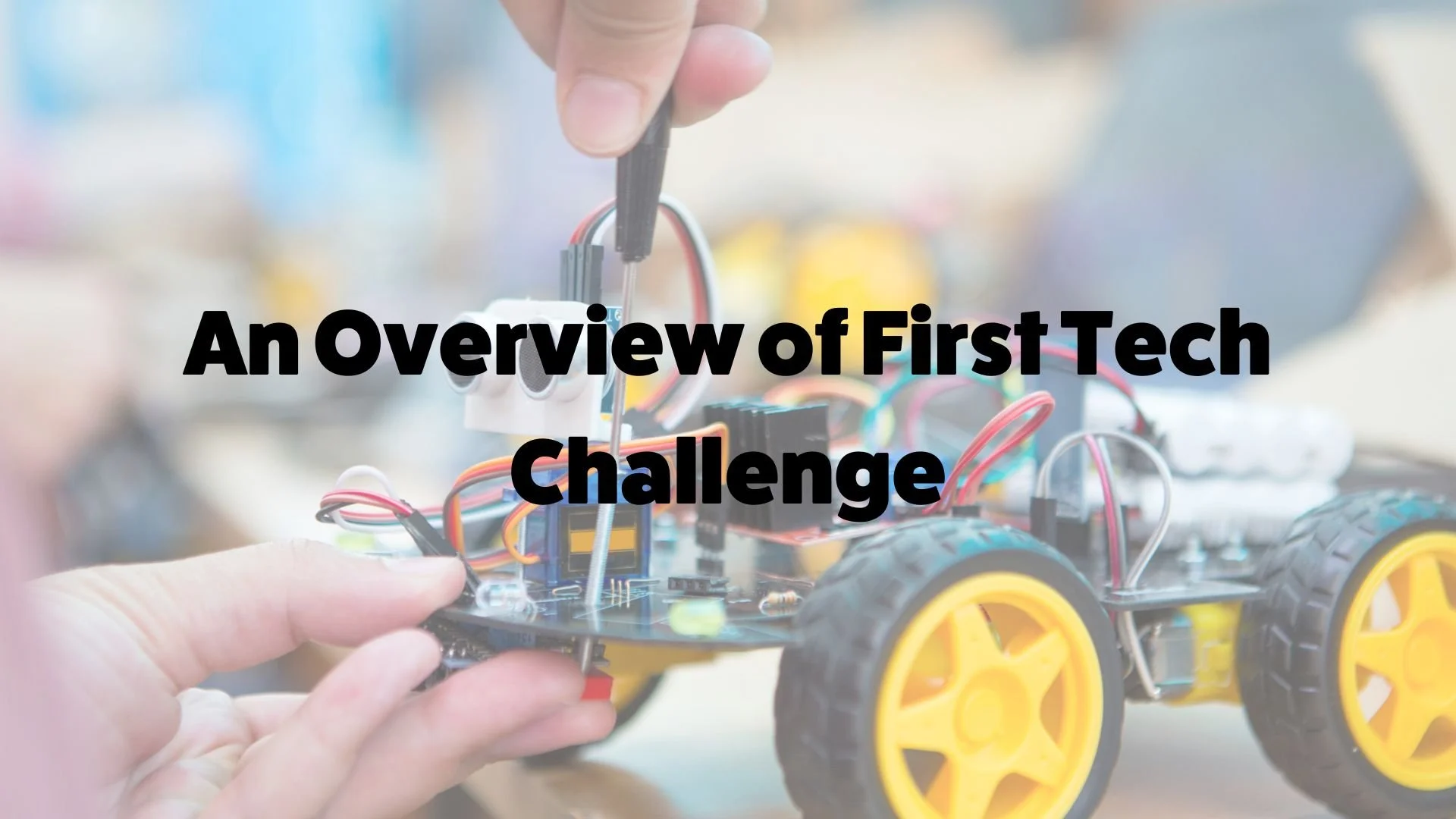 An Overview Of First Tech Challenge — Inspirit Ai